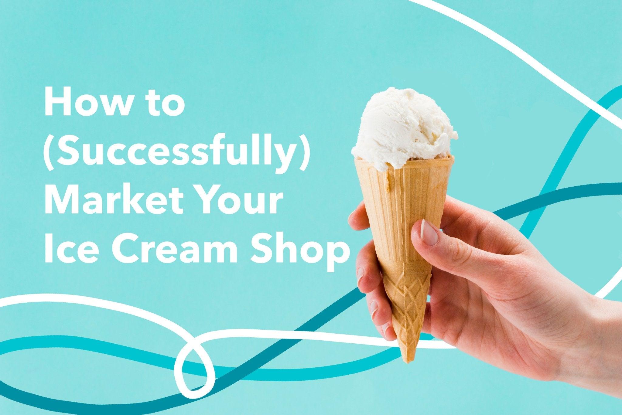 Key Tips for Marketing Your Ice Cream Shop - Frozen Dessert Supplies